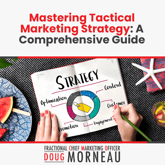 Mastering Tactical Marketing Strategy: A Comprehensive Guide - Doug Morneau